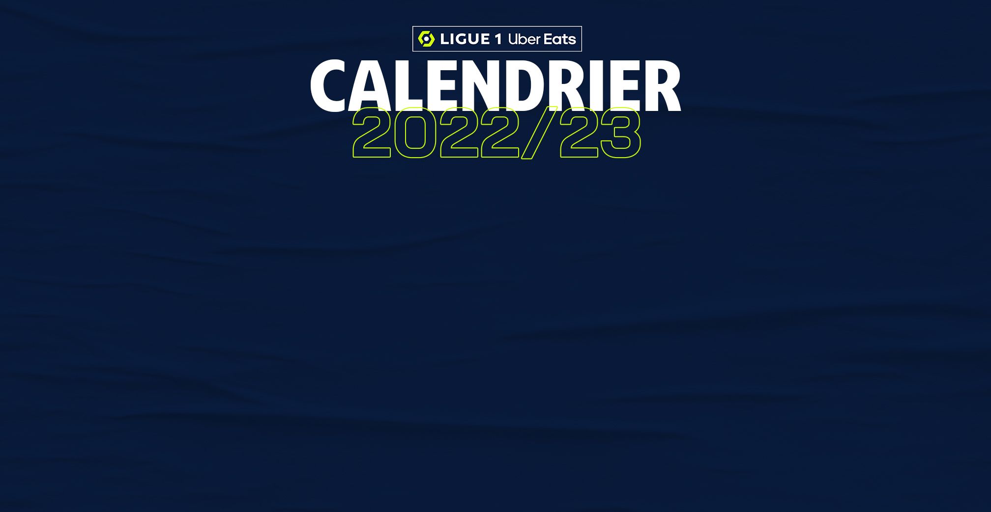 LIGUE 1 UBER EATS : LE CALENDRIER DE LA SAISON 2022/2023